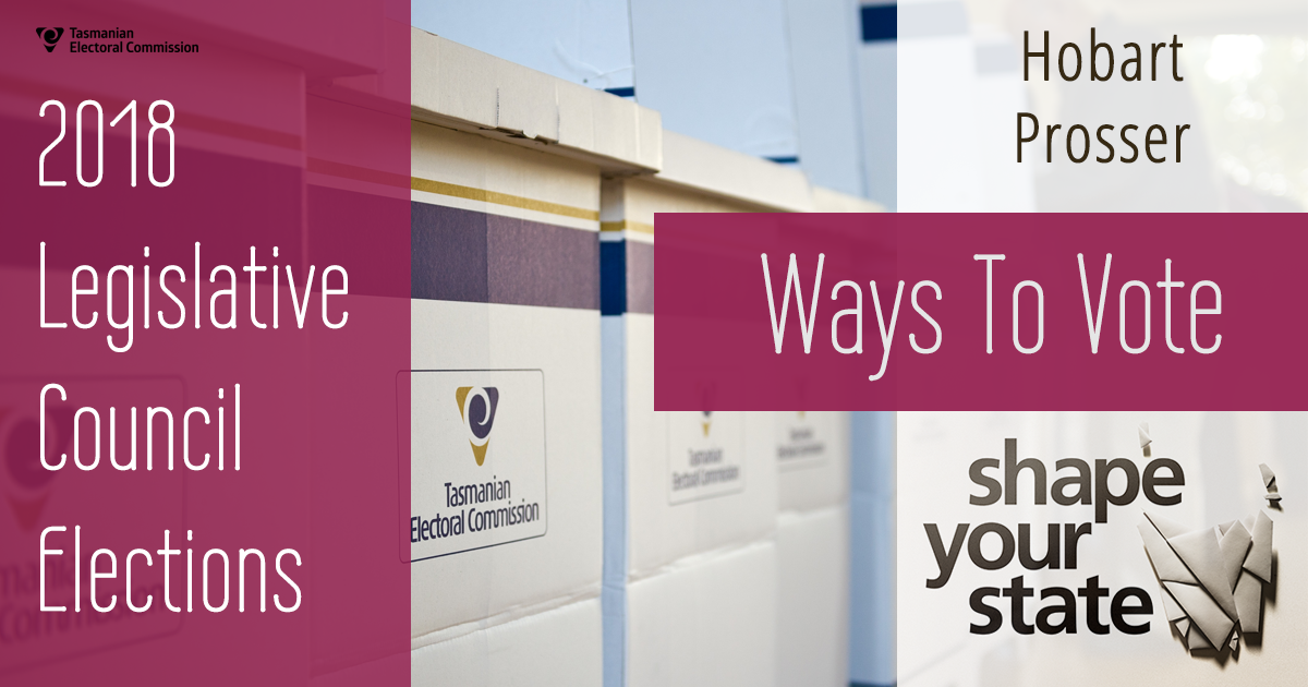 Ways to Vote - 2018 Legislative Council Elections Tasmania